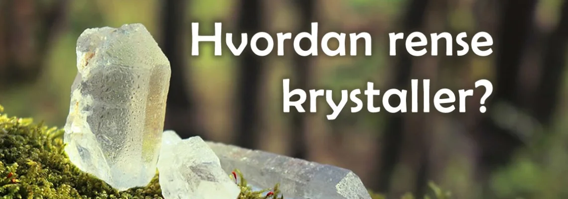 Hvordan rense krystaller?